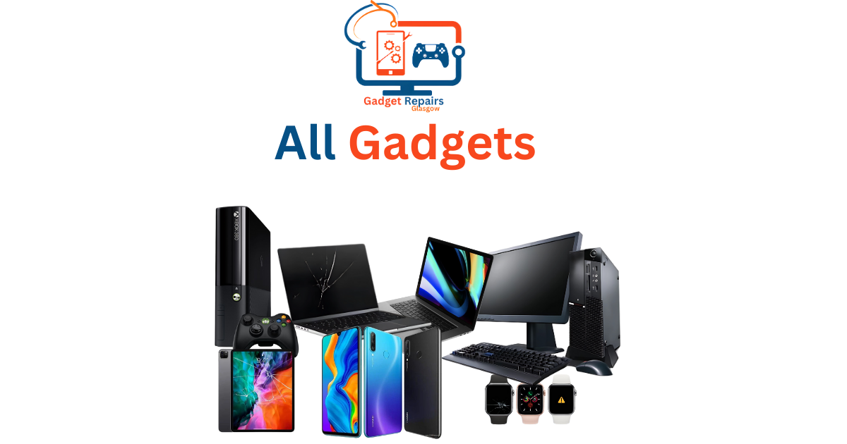 Gadget Repairs Glasgow - Mobile, Tablet and Laptop Repair